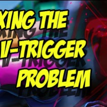 V-Triggers are a good idea with a few bad oversights, here are some ...