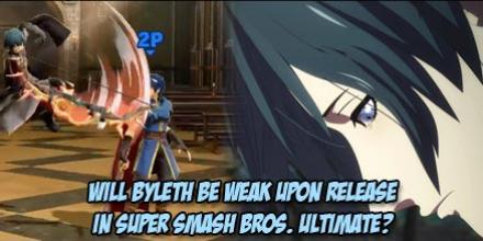 Byleth might initially be low tier in Super Smash Bros. Ultimate due to ...