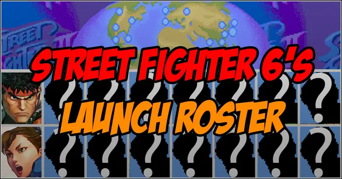 Picking Street Fighter 6's launch roster