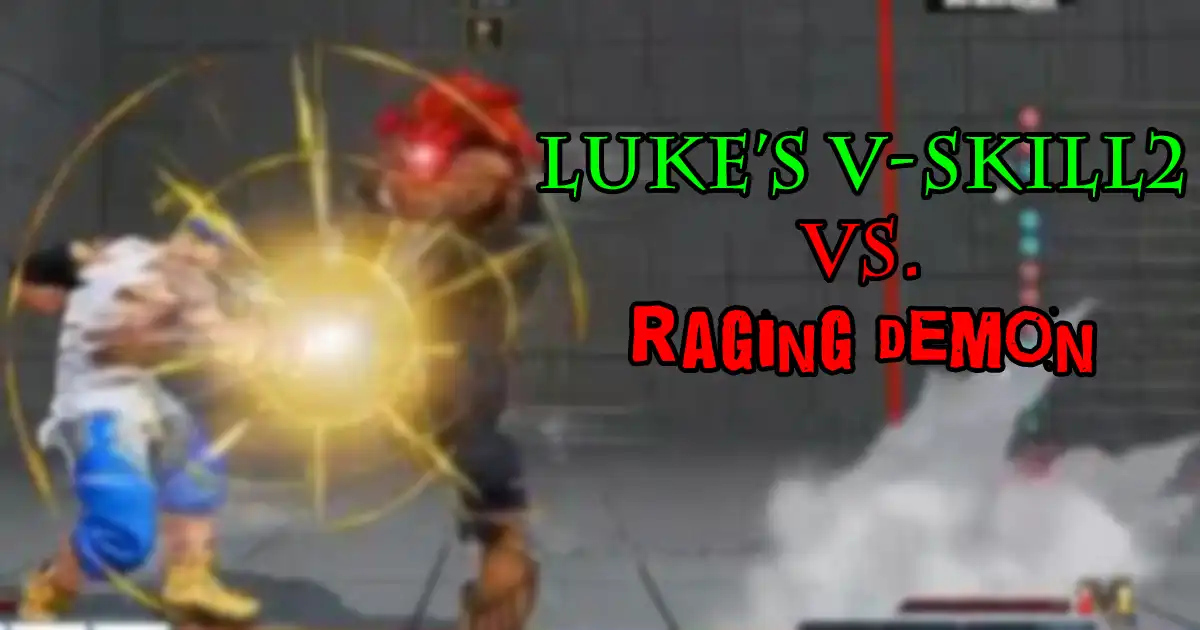 Luke's V-Skill 2 meets Raging Demon in this super fun Street Fighter 5 clip