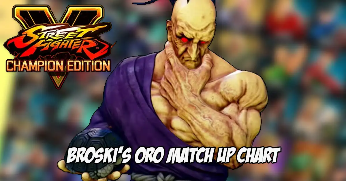 Broski releases new match up chart for Oro in Street Fighter 5 ...