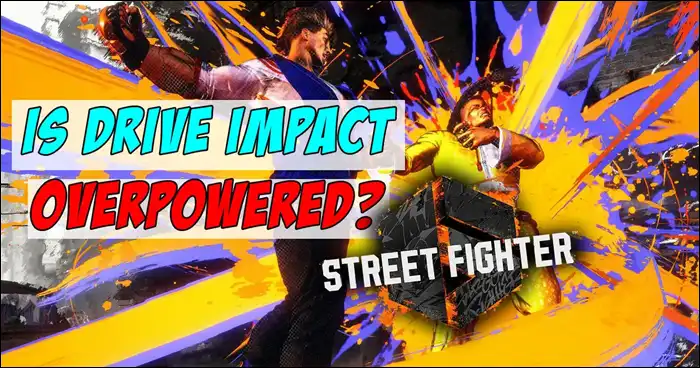 Is Drive Impact too strong in Street Fighter 6?