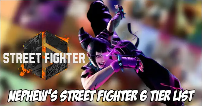 Nephew releases the 'best Street Fighter 6 tier list'