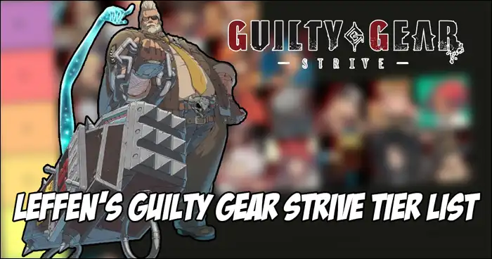 Leffen posts new Guilty Gear Strive tier list for Season 3 with ...