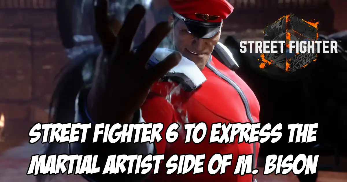 Developers want to emphasize M. Bison's martial arts over his ...
